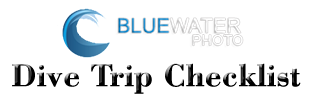 Bluewater Photo Dive Trip Checklist